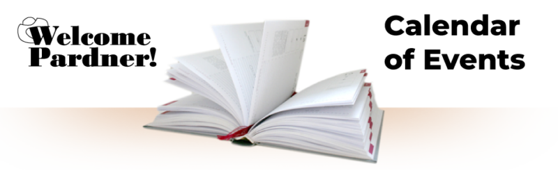 Calendar of Events – Welcome Pardner!